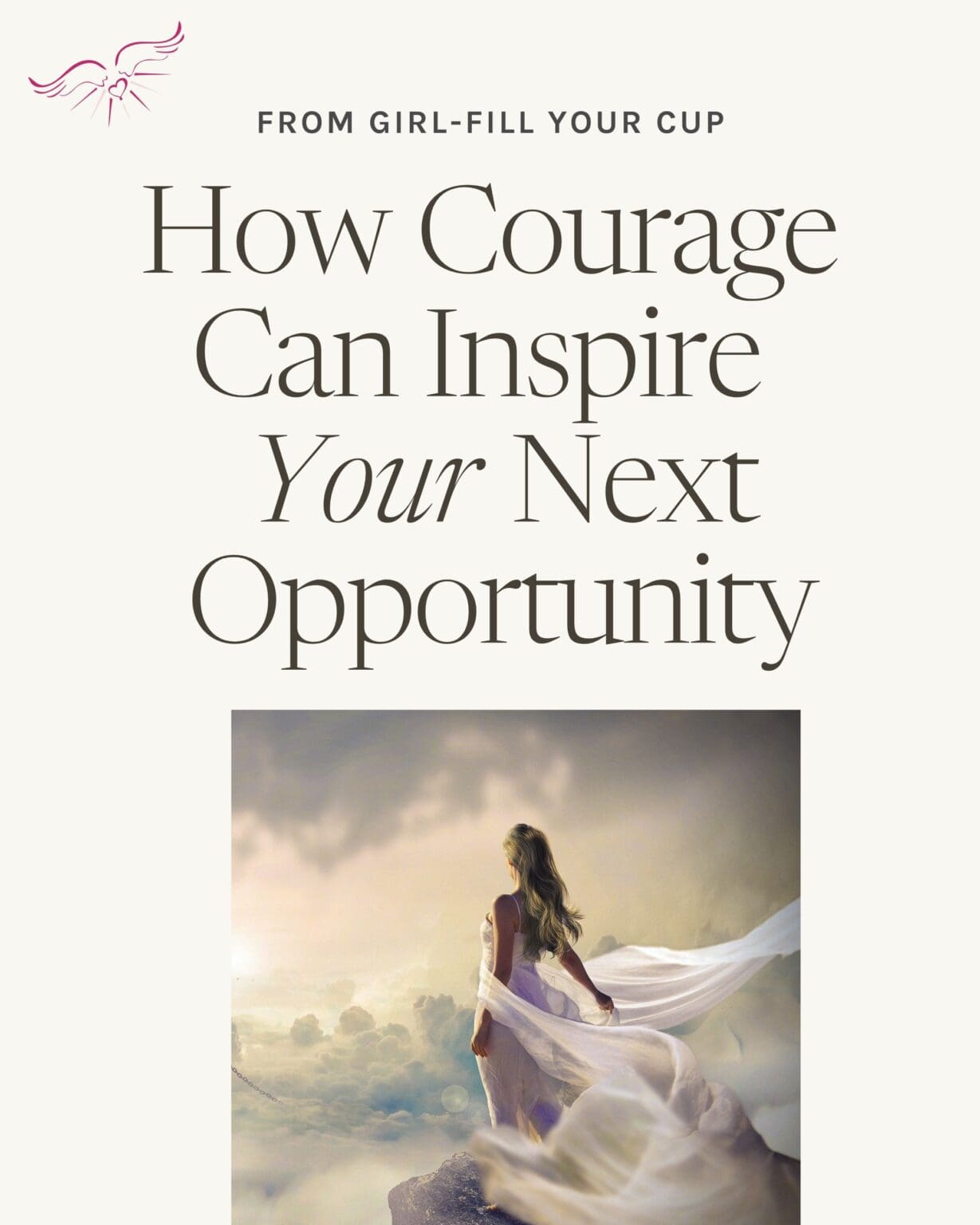 How Courage Can Inspire Your Next Opportunity - girl-fillyourcup.com